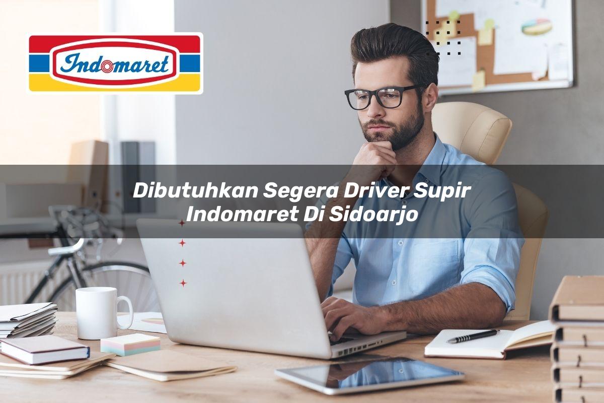 Dibutuhkan Segera Driver / Supir Indomaret di Sidoarjo Tahun 2025 | Ayo24