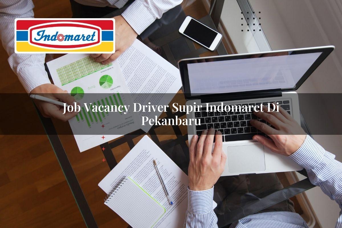 Job Vacancy Driver / Supir Indomaret di Pekanbaru Tahun 2025 | Ayo24