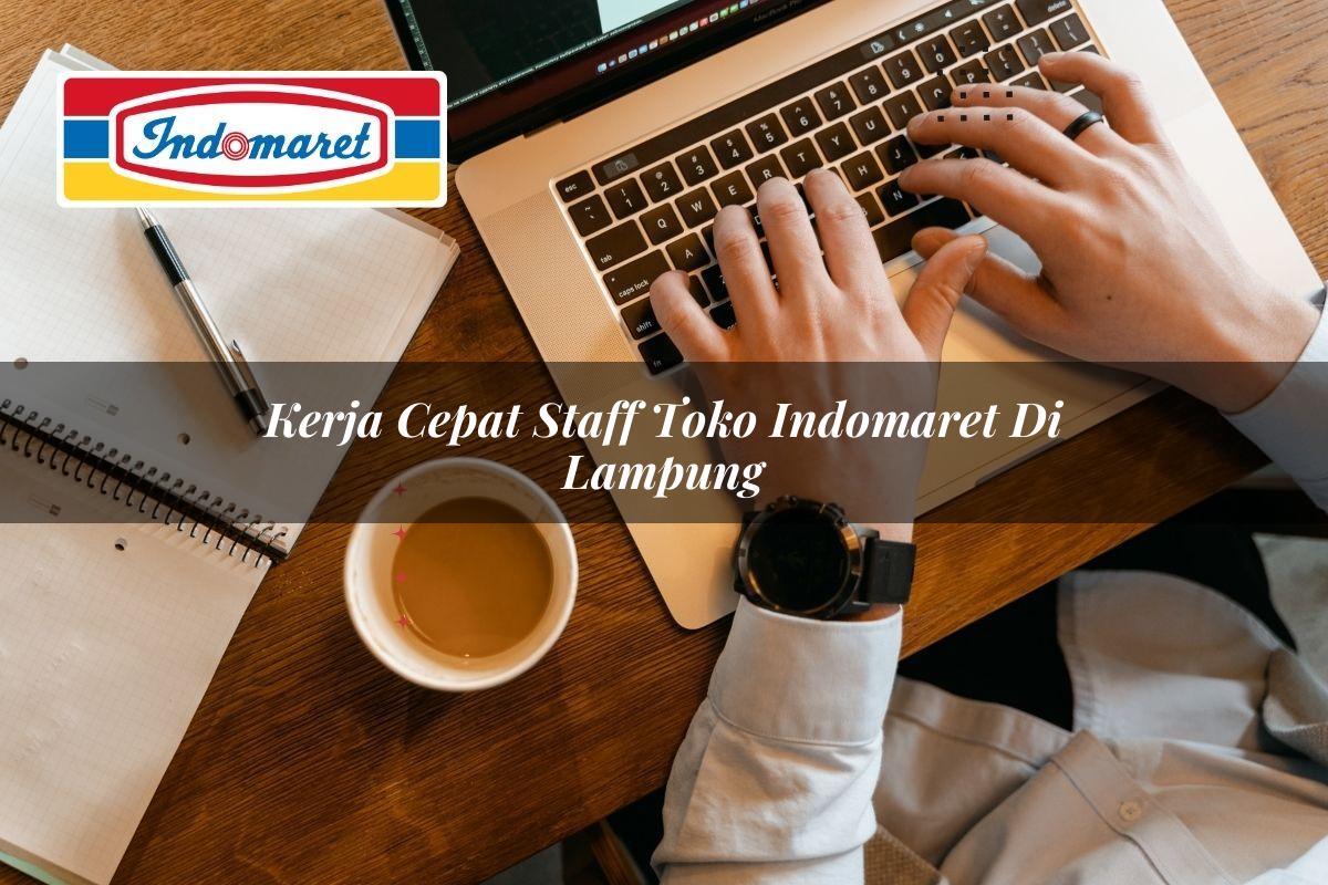 Kerja Cepat Staff Toko Indomaret di Lampung Tahun 2025 | Ayo24