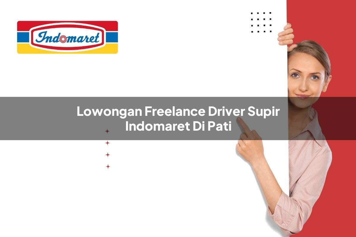 Lowongan Freelance Driver / Supir Indomaret di Pati Tahun 2025 | Ayo24