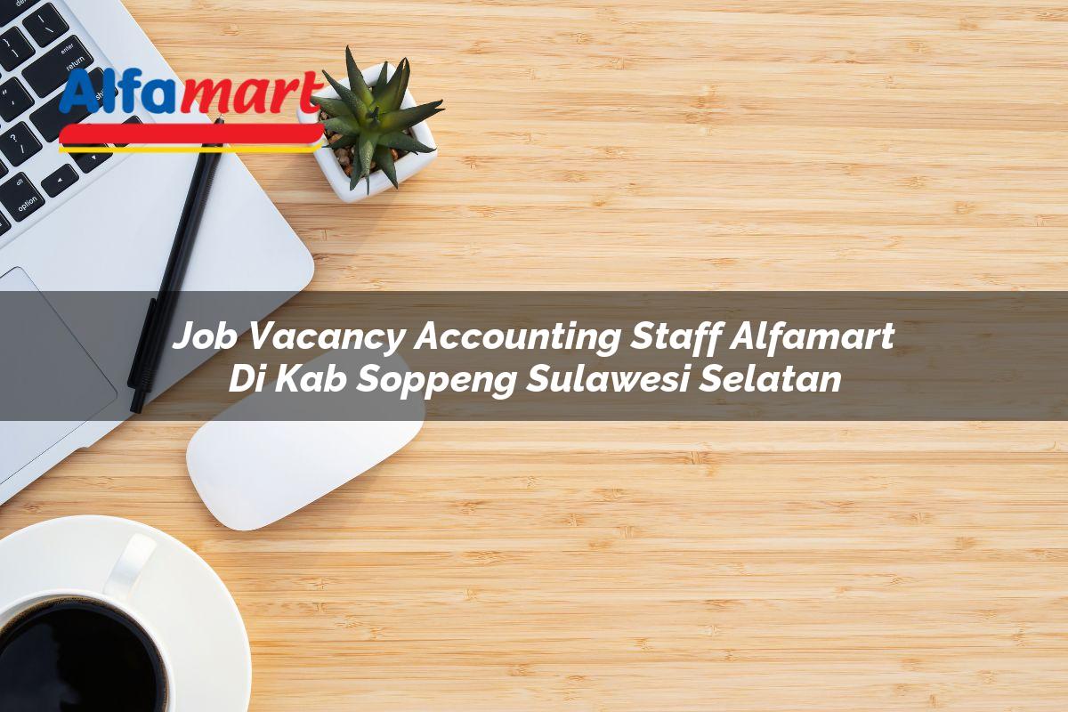 Job Vacancy Accounting Staff Alfamart di Kab. Soppeng, Sulawesi Selatan ...